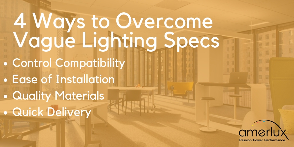 4 Ways to Overcome Vague Lighting Specifications – Amerlux Blog